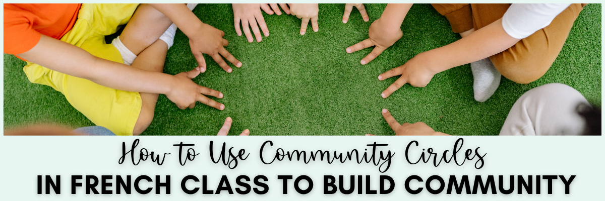 How to Use Community Circles in French Class to Build Community - FLE ...
